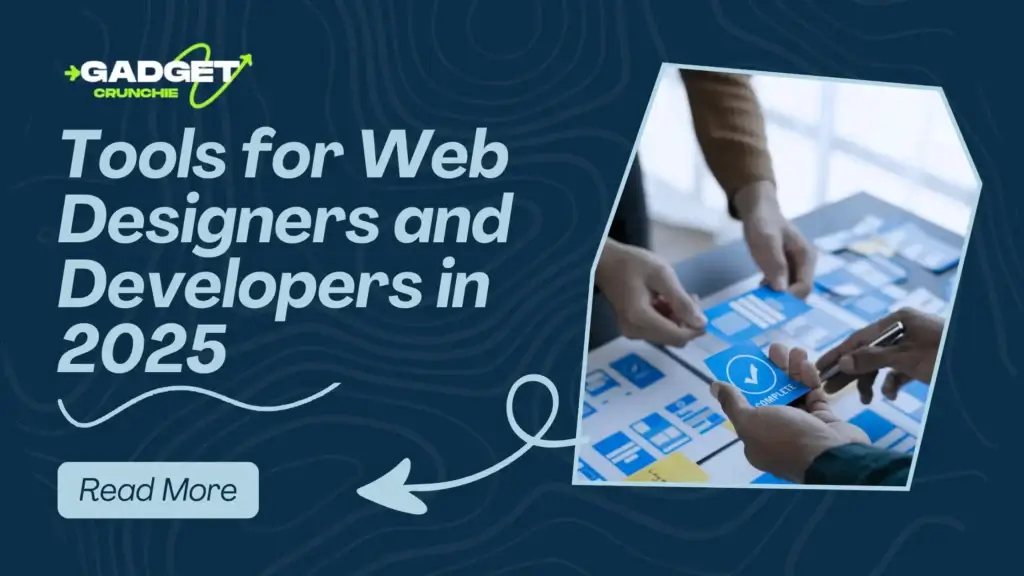 Best Tools for Web Designers and Developers in 2025 - Gadget Crunchie